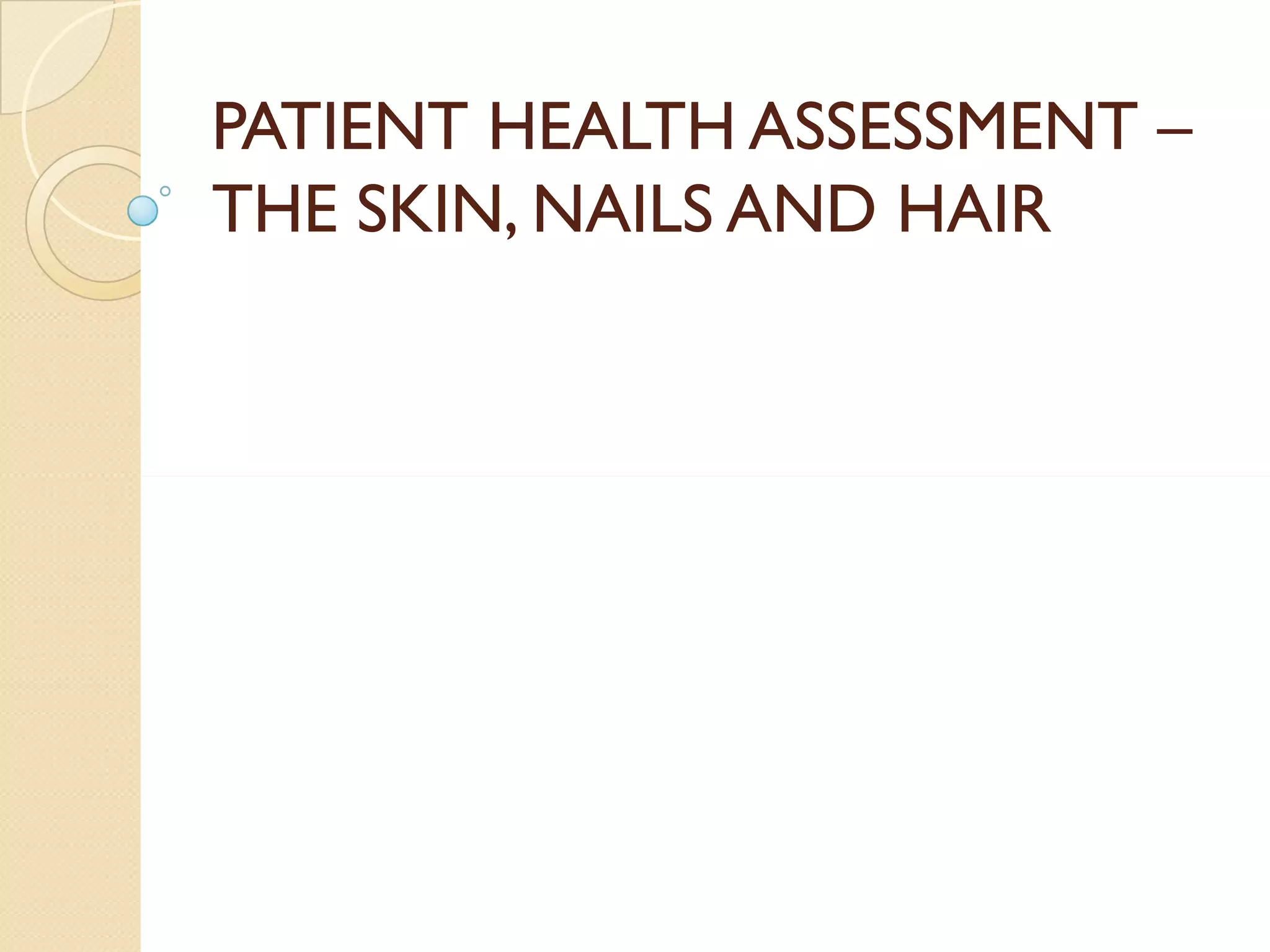 PATIENT HEALTH ASSESSMENT - THE SKIN, NAILS.and hair pptx.pdf