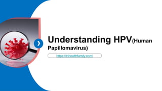 Patient Information Understanding HPV (Human Papillomavirus).pptx