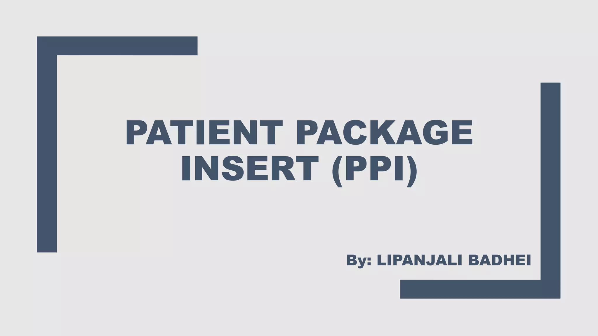 PATIENT PACKAGE INSERT (PPI).pptx