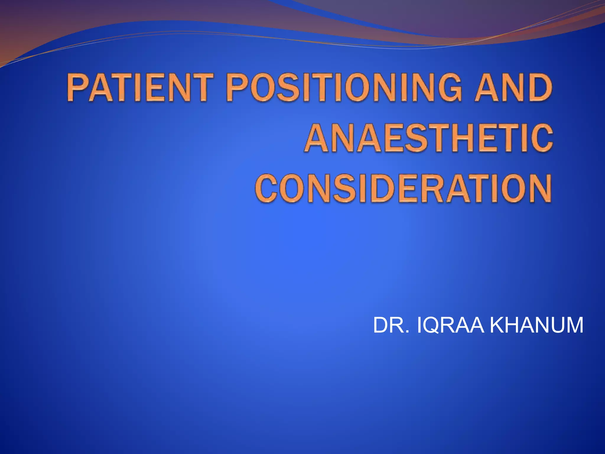 Patient positioning and anaesthetic consideration | PPT