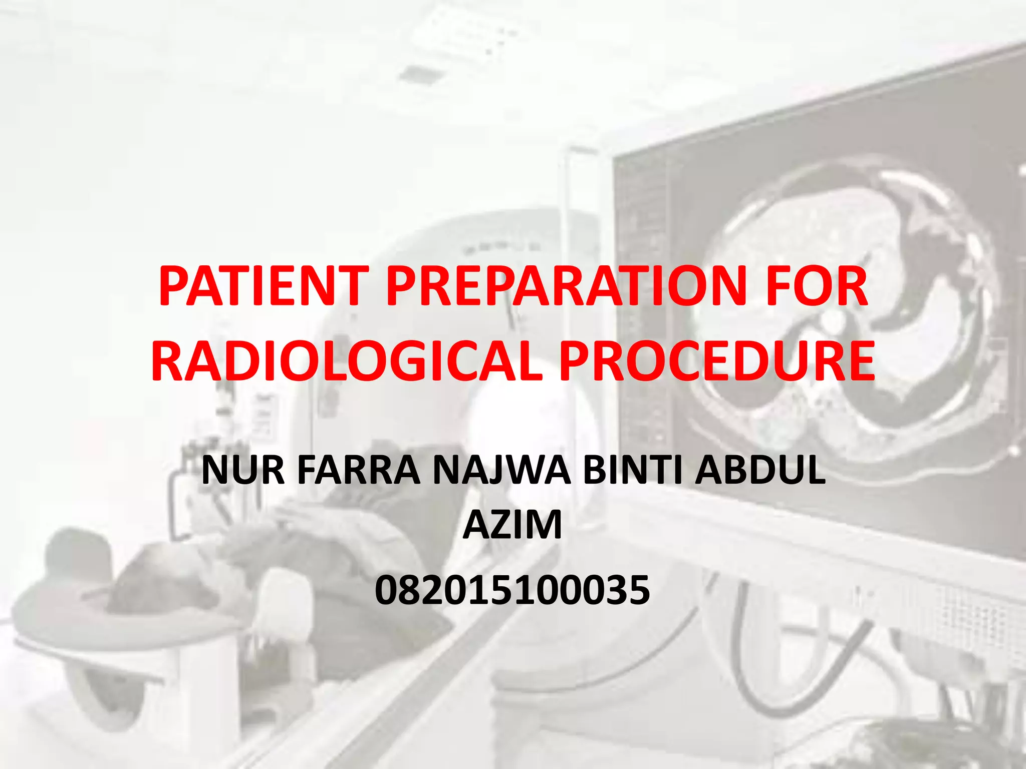 Patient preparation for radiological procedure | PPTX