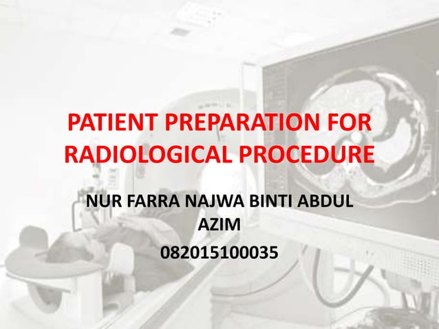 Patient preparation for radiological procedure | PPTX