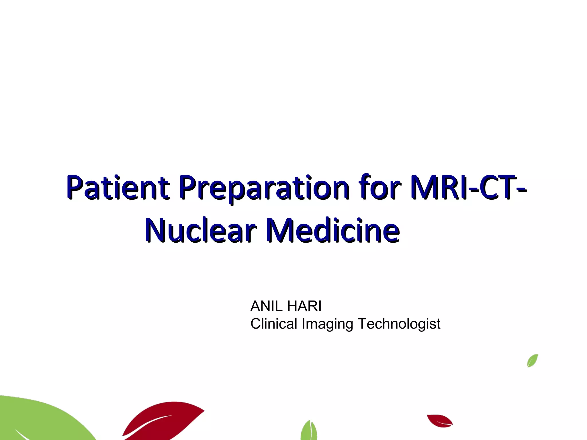 Patient preparation for MRI CT and Nuclear Medicine | PPT