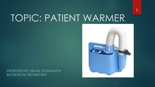 PATIENT WARMER is medical devise used to maintain temperature of human ...