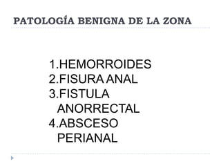 Patología anorrectal benigna exposicion | PPTX