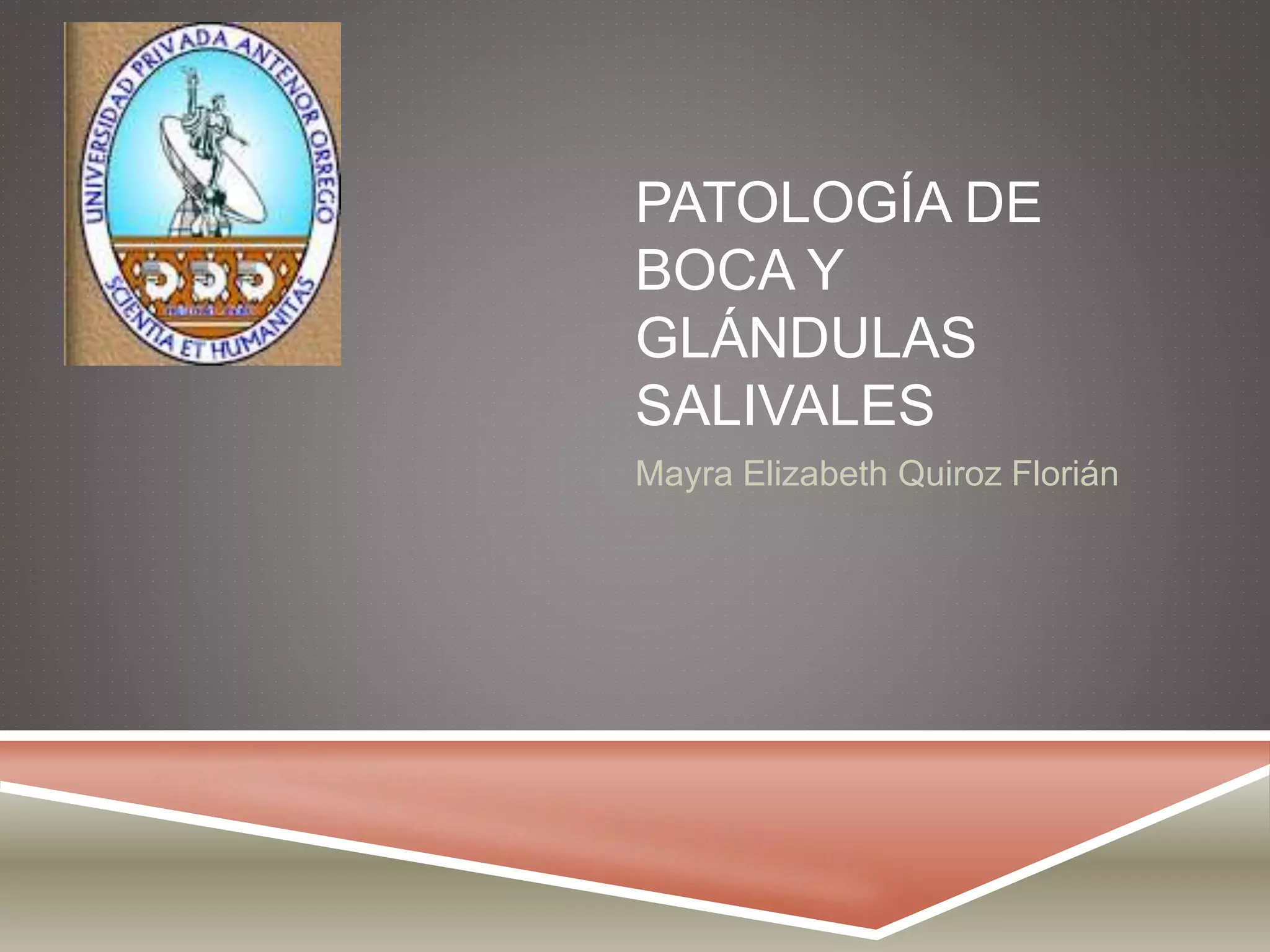 Patología de boca y glándulas salivales Mayra Quiroz Florián | PPTX