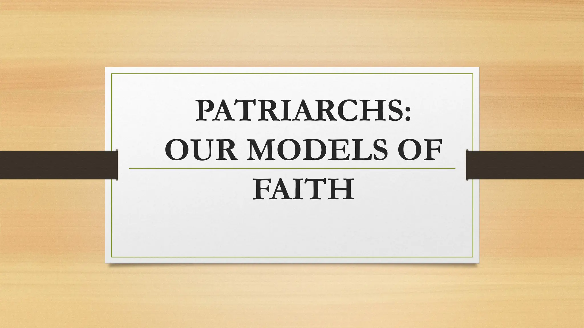 PATRIARCHS our Model of Faith Abraham.pptx