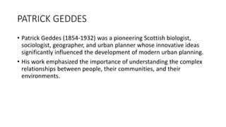PATRICK GEDDES CONCEPT AND INTRODUCTION1.pptx