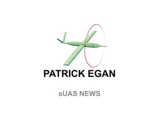Patrick Egan, sUAS News | PPT