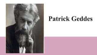 Environmental theory of Patrick Geddes (1854-1932) | PPT | Free Download