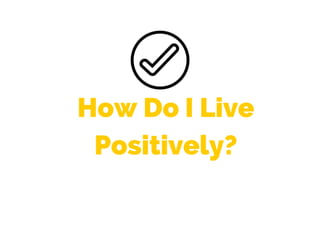 How to Live Positively Through Mental Strength | PPT