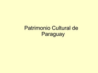 Patrimonio Cultural De Paraguay | PPT