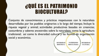 PATRIMONIO BIOCULTURAL- REGIONES BIOCULTURALES | PPTX