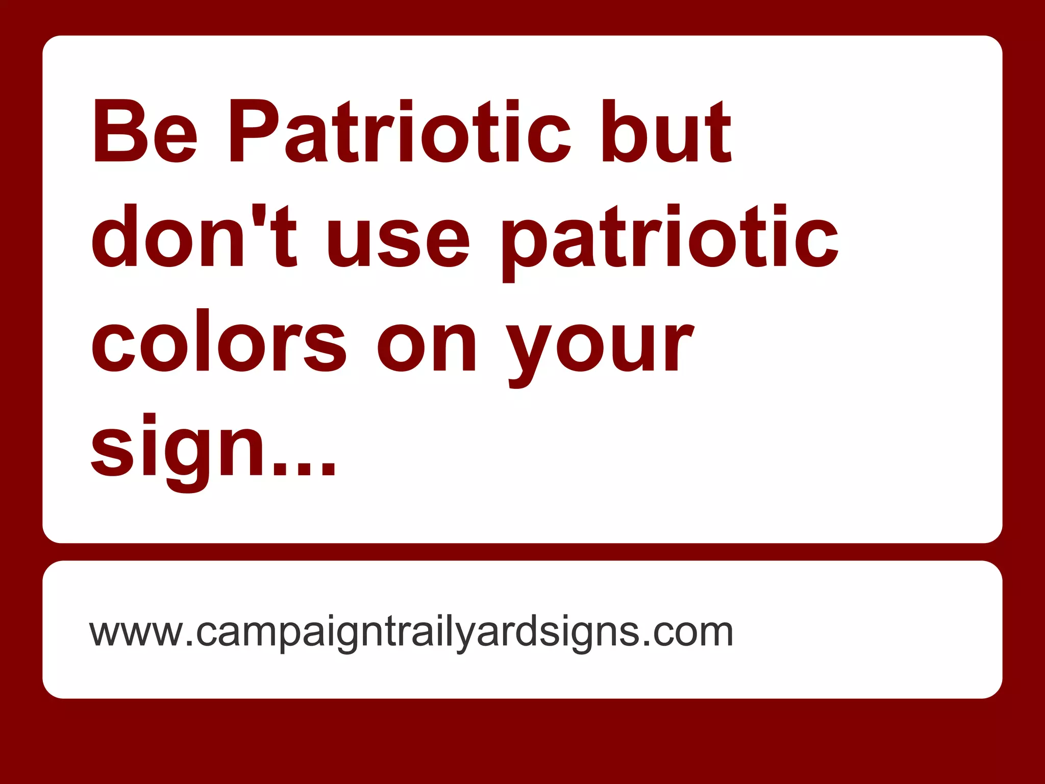 Patriotic colors on your campaign sign | PPT