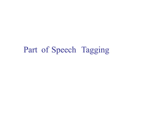 Natural Language processing Parts of speech tagging, its classes, and how to process it | PPTX