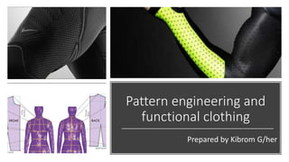 Pattern engineering and functional clothing | PPTX