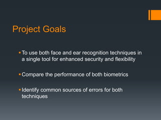 Pattern recognition multi biometrics using face and ear | PPTX