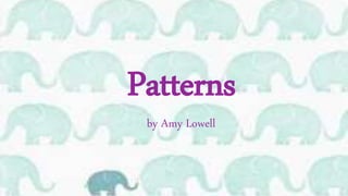 Patterns by Amy Lowell | PPT