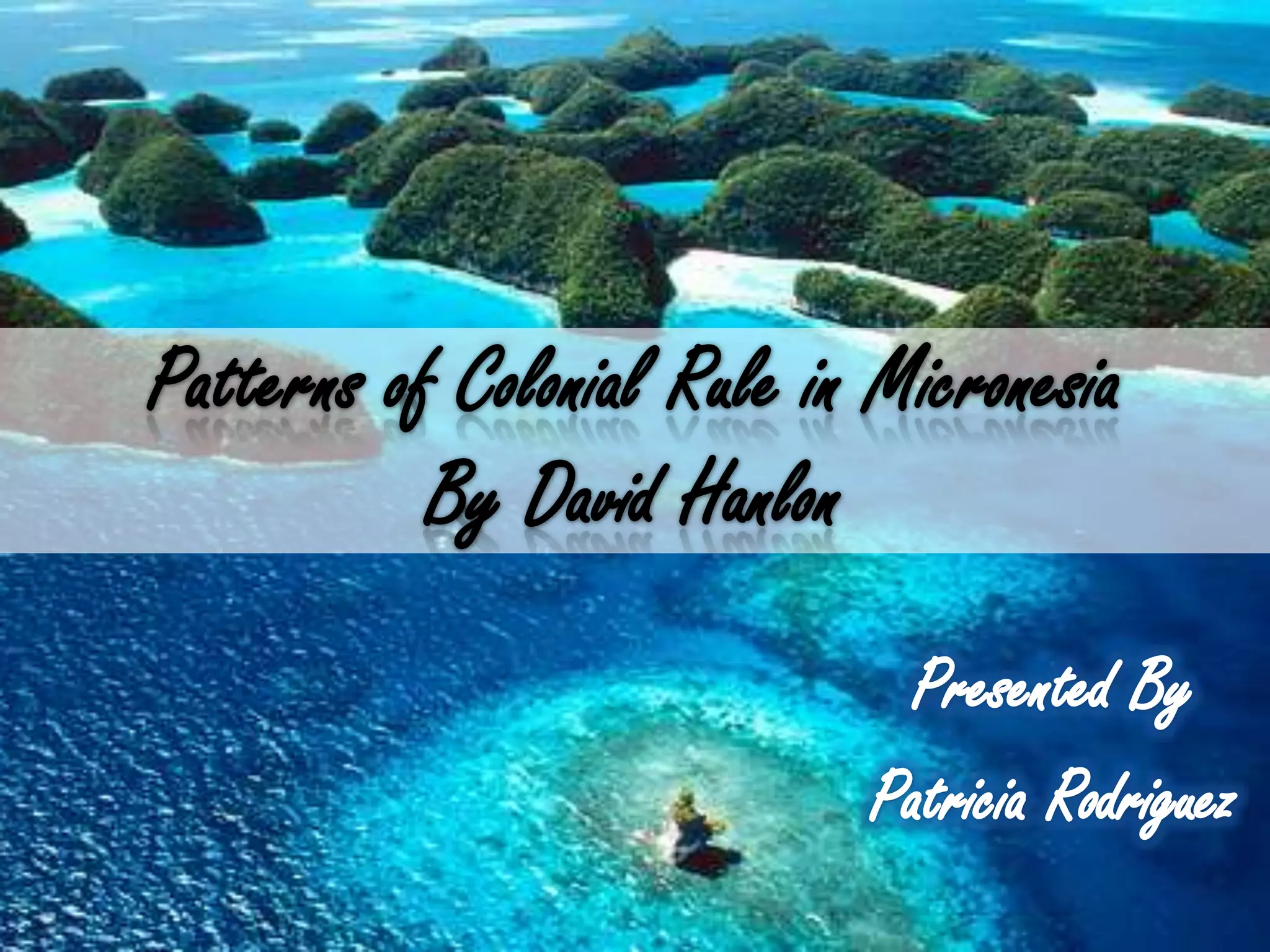 Patterns Of Colonial Rule In Micronesia | PPTX