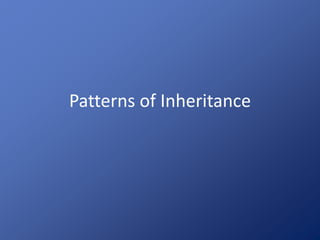 Patterns of inheritance | PPTX