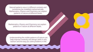 Recognizing Patterns in Nature and Mathematical Configurations in the ...