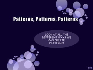 Patterns Patterns Patterns | PPT