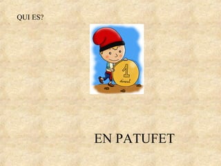 Patufet | PPT