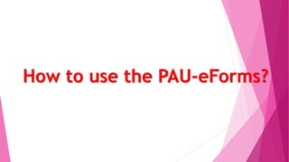 Pau e forms user manual 1 | PPT