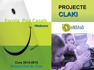 Escola Pau Casals - Resum "Claki" 2014-15 | PPT