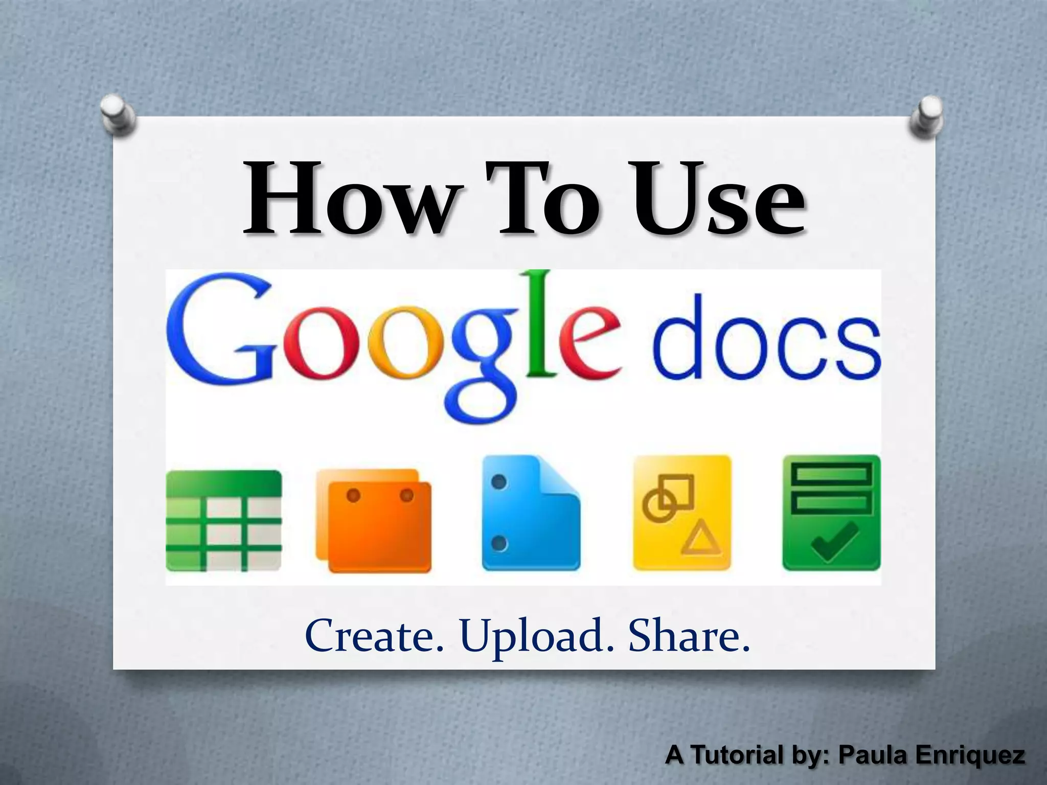 Paula enriquez how to use google docs_presentation | PPTX
