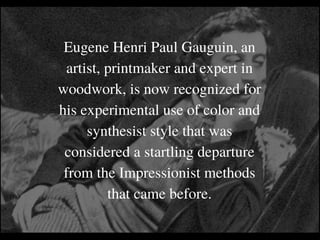 Paul Gauguin | Post-Impressionist, Pre-Modernist | PDF