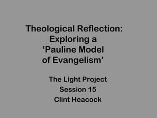 Pauline Evangelism Session 15: Theological Reflection | PPT
