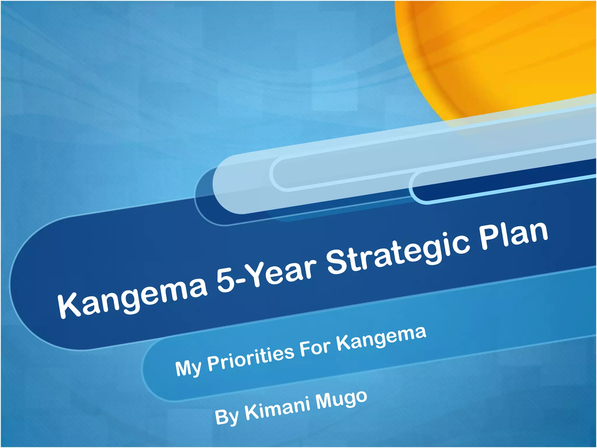Paul Kimani Mugo Vision for Kangema 5-Year Strategic Plan | PPTX