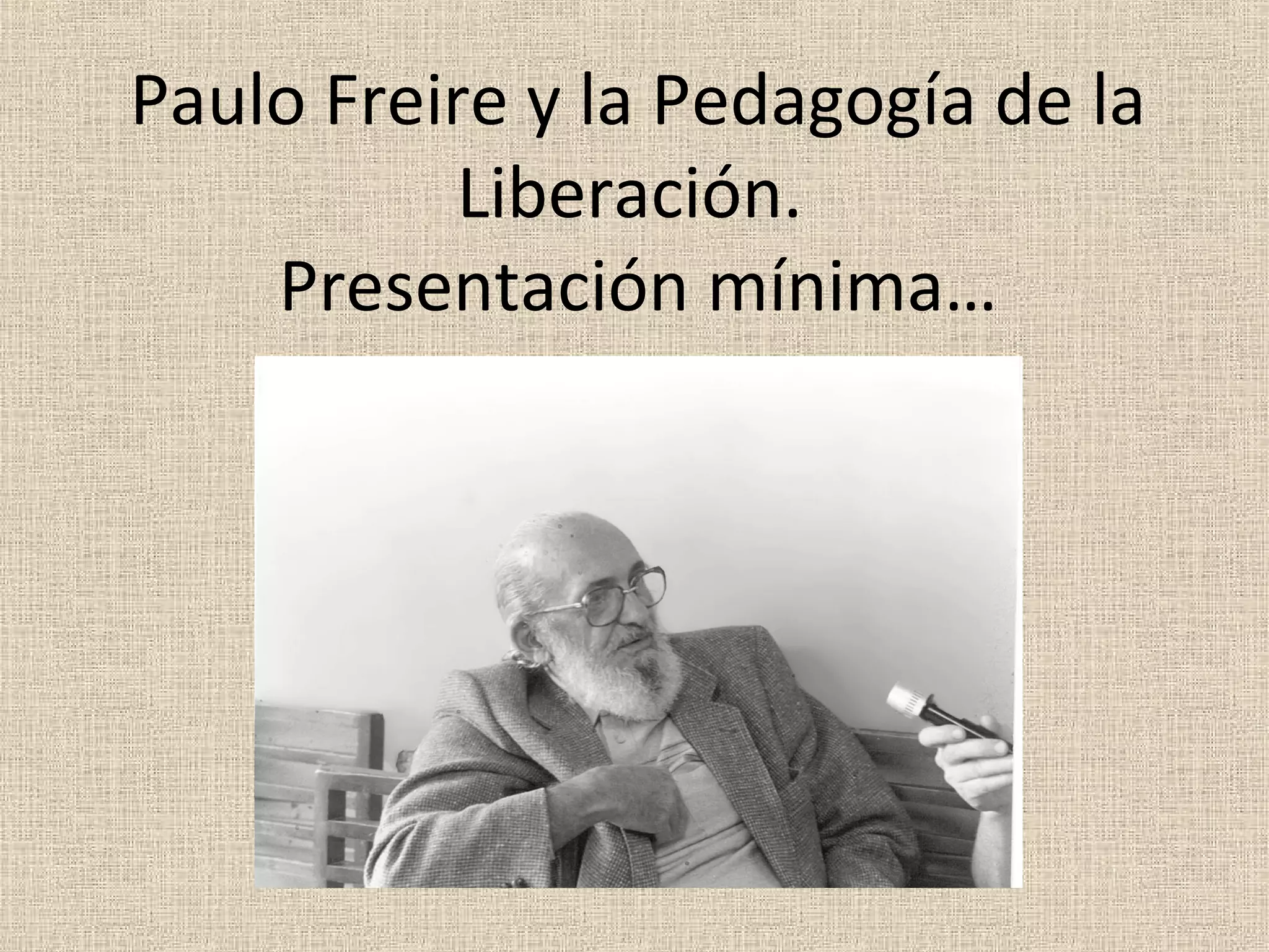 Paulo freire y_la_pedagogia_de_la_liberacion1 | PPT