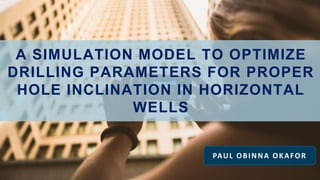 Simulation Model to Optimize Drilling Parameters for Proper Hole Inclination in Horizontal Wells ...