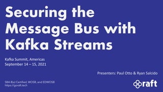 Securing the Message Bus with Kafka Streams | Paul Otto and Ryan ...