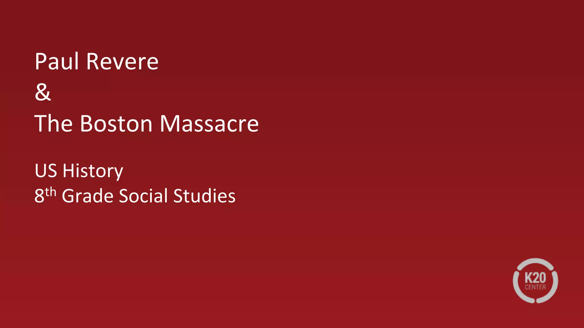 Paul Revere and the Boston Massacre 2.pptx