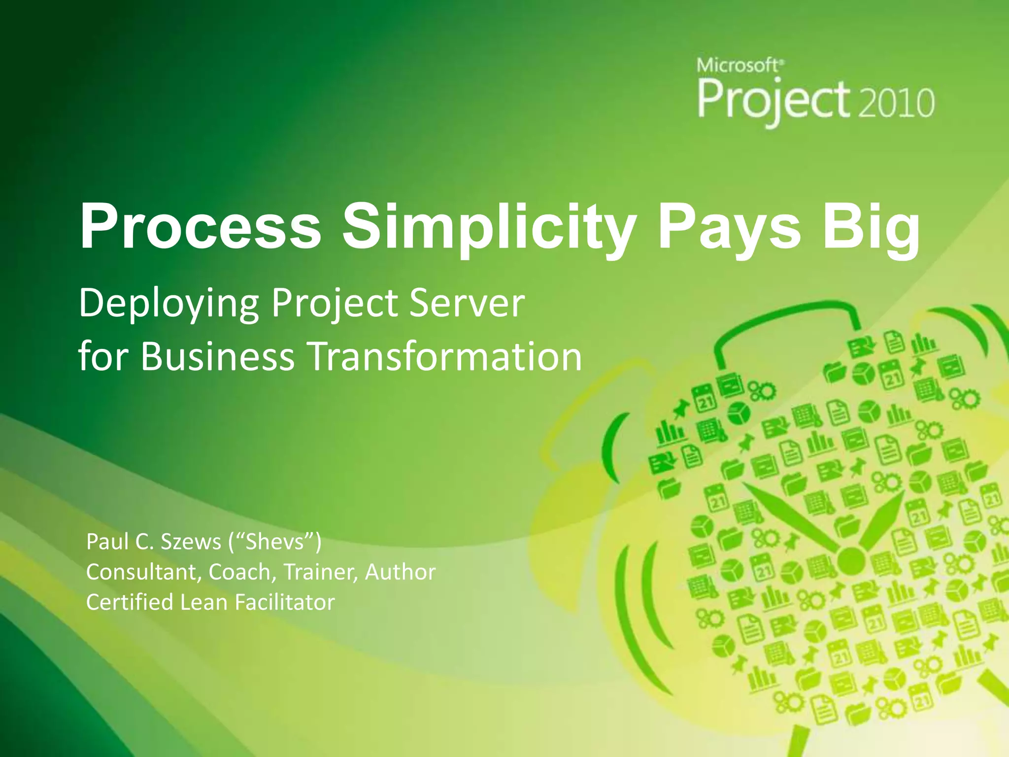 Paul Szews Process Simplicity Pays Big | PPT