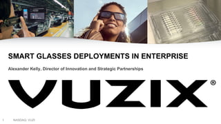 Paul Travers (Vuzix): Smart Glasses in Enterprise – What it Takes for ...