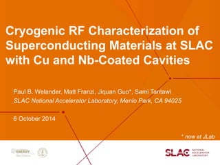 Paul welander cryogenic rf characterization of sc materials at slac ...