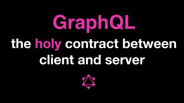 GraphQL the holy contract between client and server | PPT GraphQL the holy contract between client and server | PPT
