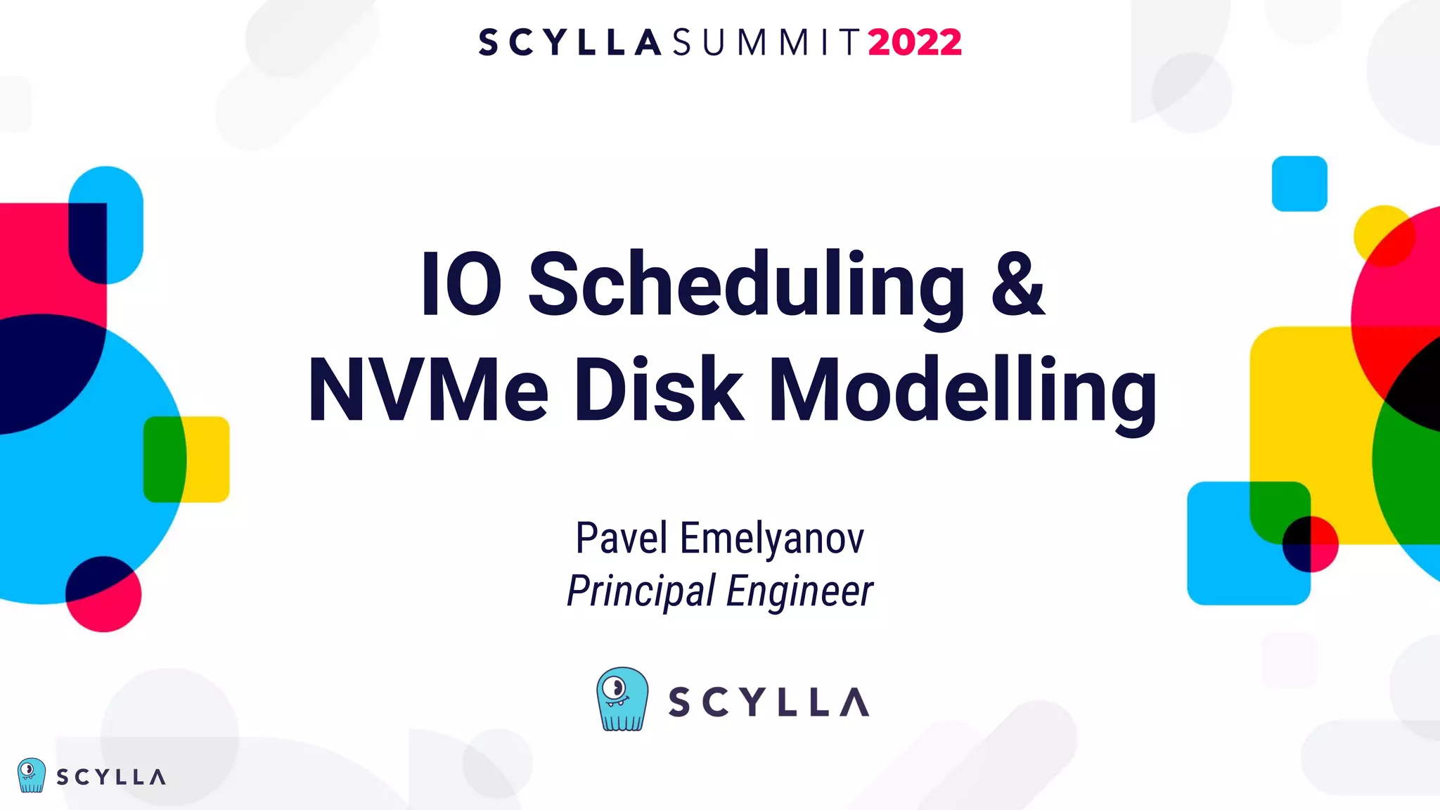 Scylla Summit 2022: IO Scheduling & NVMe Disk Modelling | PPT