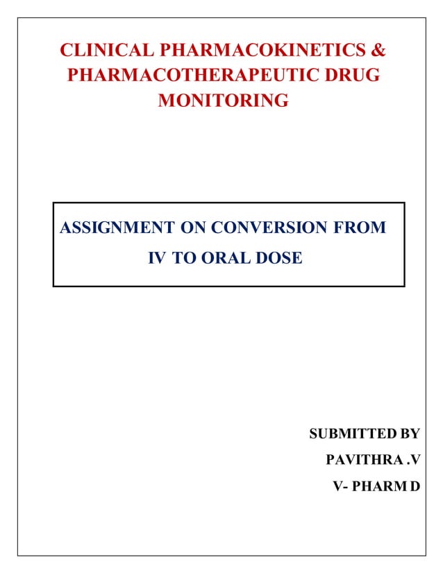 conversion from INTRAVENOUS TO ORAL DOSING----- design of dosage ...