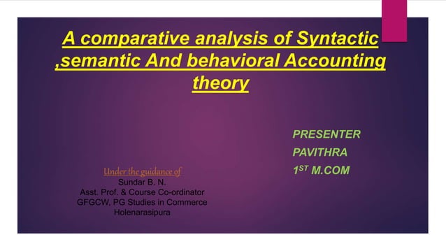 A comparative analysis of Syntactic ,semantic And behavioral Accounting theory | PPTX
