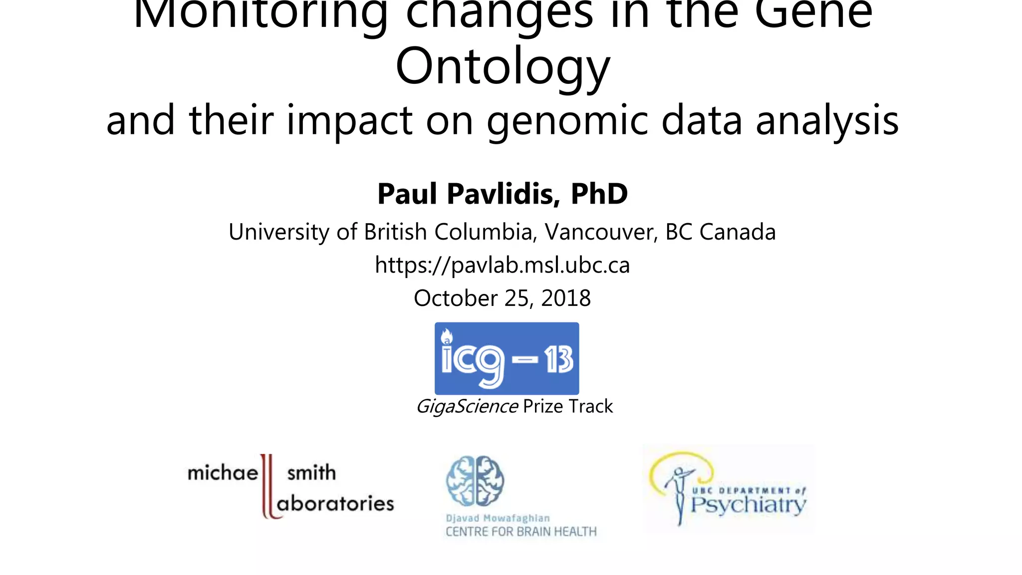 Paul Pavlidis at #ICG13: Monitoring changes in the Gene Ontology and their impact on genomic ...