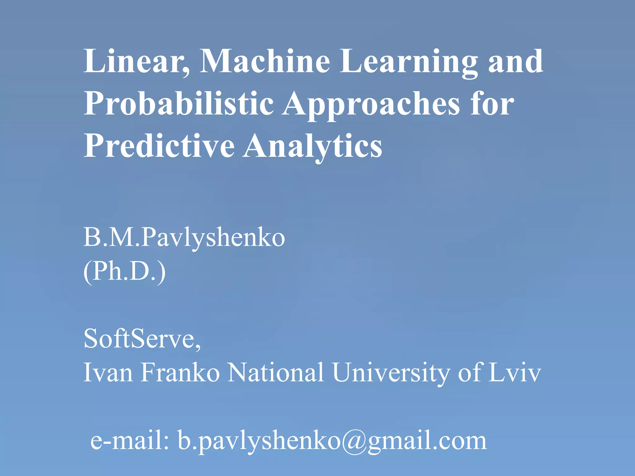 Linear, Machine Learning and Probabilistic Approaches for Predictive ...