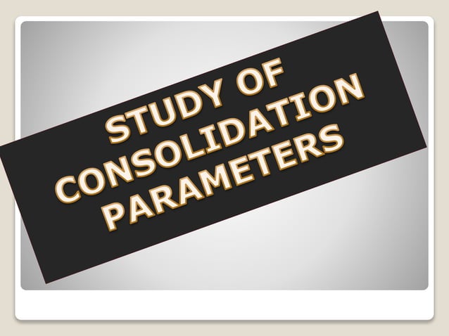 Consolidation parameters | PPTX | Pharmaceutical Drugs | Medical Health
