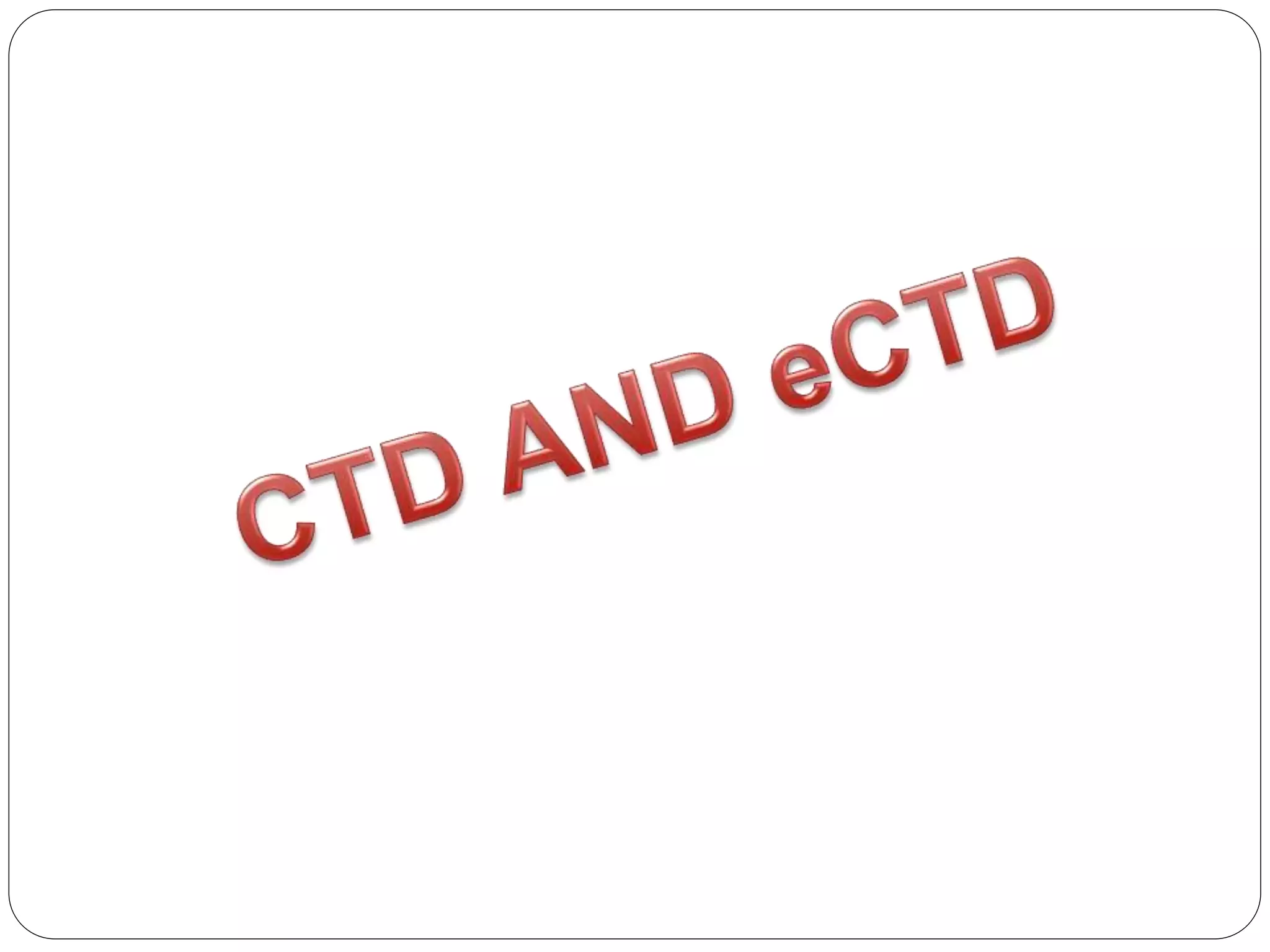 CTD and eCTD | PPTX | Desktop Publishing | Computer Software and Applications