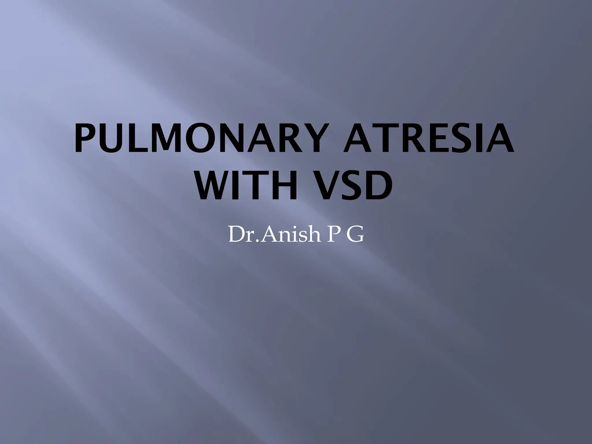 Pulmonary atresia with ventricular septal defect | PPTX