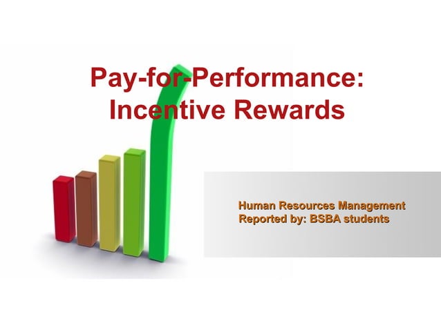 Pay for- performance: Incentive Rewards | PPT